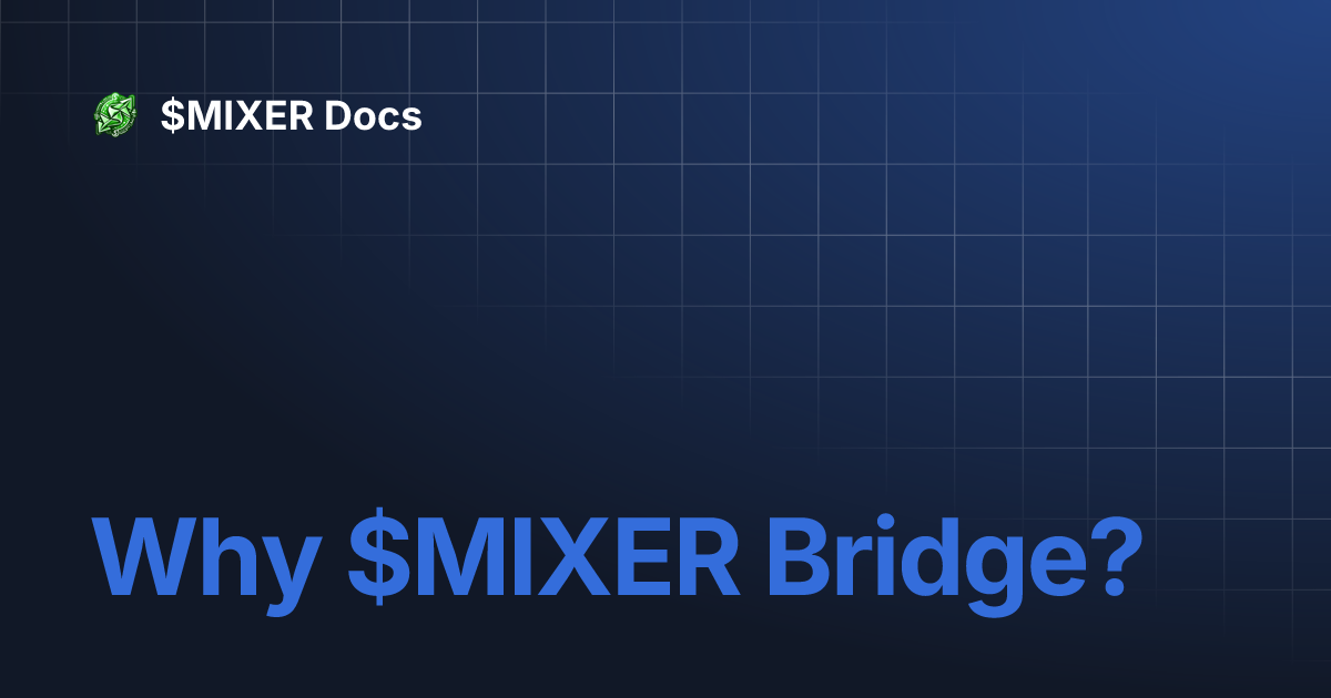 Why $MIXER Bridge? | $MIXER Docs